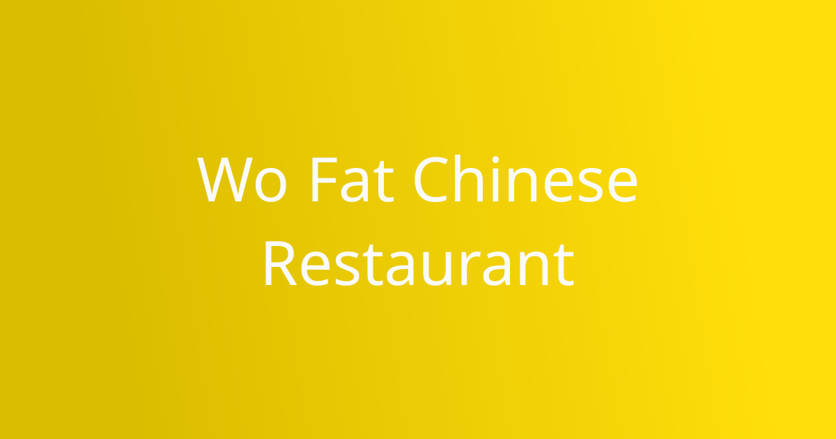 Order Authentic Chinese Online | Wo Fat Chinese Restaurant - Pickup or ...